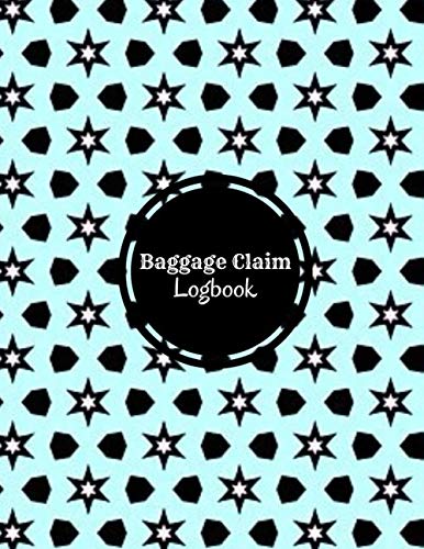 Baggage Claim Logbook: Essential Luggage Tracking Diary Register Record ...