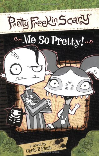 Me So Pretty! #2 (Pretty Freekin Scary): Flesh, Chris P.: 9780448446837 ...