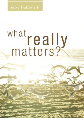 What Really Matters?: Roberts III, Ricky: 9781547223183: Amazon.com: Books