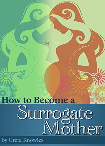 Amazon.com: How to Become a Surrogate Mother: A Guide to Becoming a ...