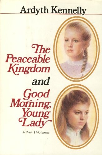 The Peaceable Kingdom and Good Morning, Young Lady (Book Club edition ...