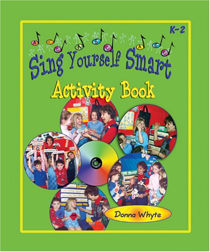 Sing Yourself Smart Activity Book: Donna Whyte, Sandra Taylor, Dana ...