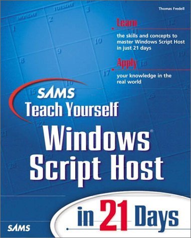 Sam's Teach Yourself Windows Scripting Host in 21 Days: Fredell, Thomas L., Morrison, Michael ...