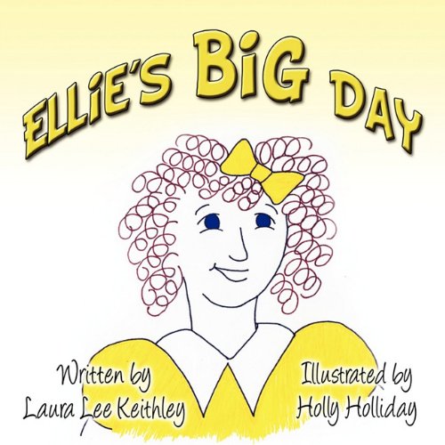 Ellie's Big Day: Keithley, Laura Lee, Holliday, Holly: 9781606724743 ...