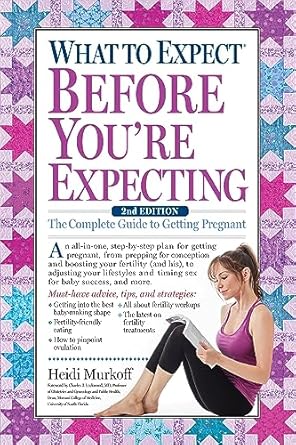 What to Expect Before You're Expecting: The Complete Guide to Getting ...