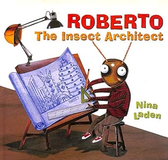 Roberto: The Insect Architect: Laden, Nina: 9780811824651: Books ...