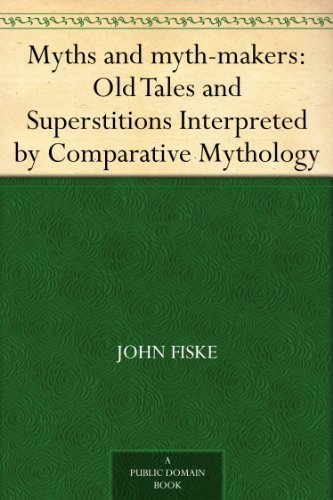 Myths and myth-makers: Old Tales and Superstitions Interpreted by ...
