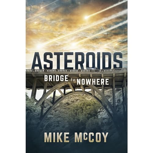 Amazon.com: ASTEROIDS-Bridge to Nowhere: Compelling Apocalyptic Dystopian Science Fiction ...