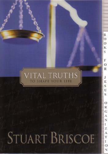 Vital Truths to Shape Your Life Revised Edition: Stuart Briscoe: Amazon ...