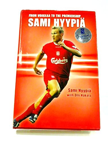 Amazon.com: Sami Hyypia: From Voikkaa to the Premiership: 9781840186864 ...