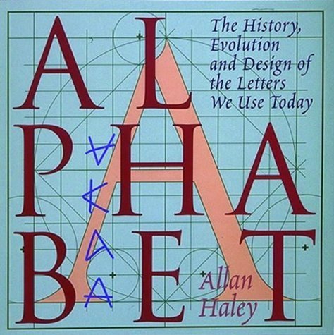 Buy Alphabet: The History, Evolution and Design of the Letters We Use ...