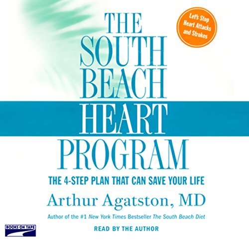 The South Beach Heart Program: The Four-Step Plan that Can Save Your ...