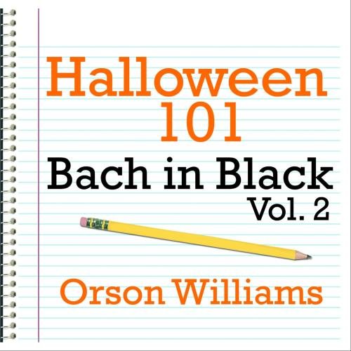 Orson Williams - Halloween 101 - Bach in Black Vol. 2 - Amazon.com Music