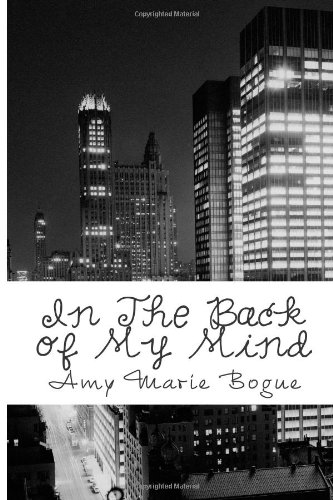 In The Back of My Mind: Bogue, Amy Marie: 9781484872802: Amazon.com: Books