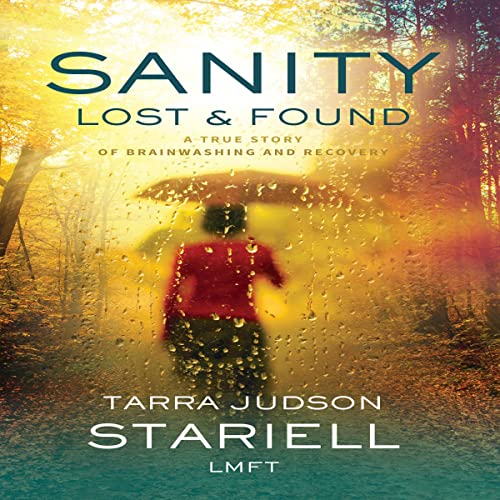 Amazon.com: Sanity Lost & Found: A True Story of Brainwashing and ...