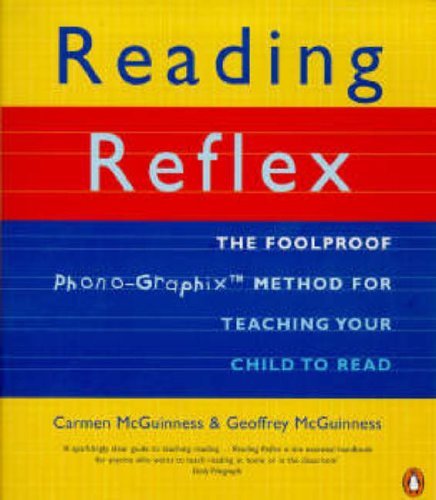 Reading Reflex: The Foolproof Method for Teaching Your Child to Read ...