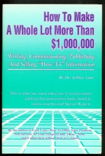 How to Make a Whole Lot More Than $1,000,000: Writing, Commissioning ...