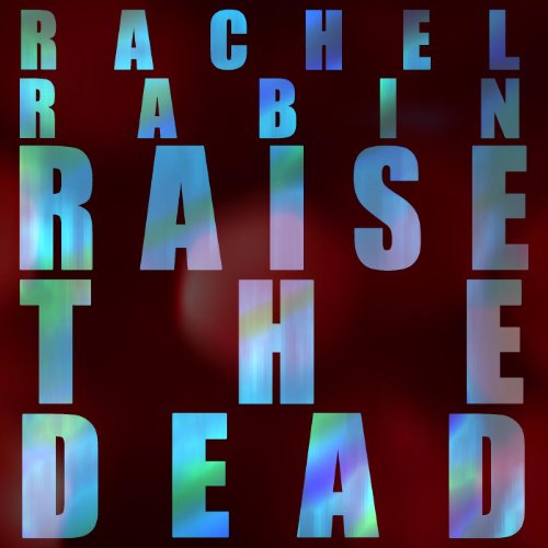 Play Raise the Dead by Rachel Rabin on Amazon Music