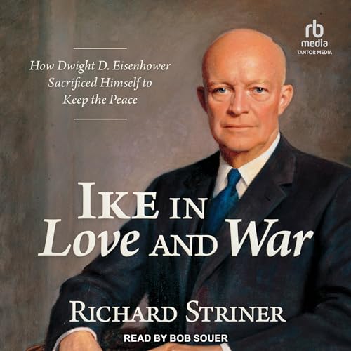 Amazon.com: Ike in Love and War: How Dwight D. Eisenhower Sacrificed ...