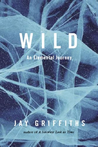 Wild: An Elemental Journey: Griffiths, Jay: Amazon.com: Books