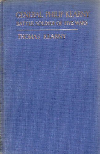 General Philip Kearny: Battle Soldier of Five Wars, Including the ...