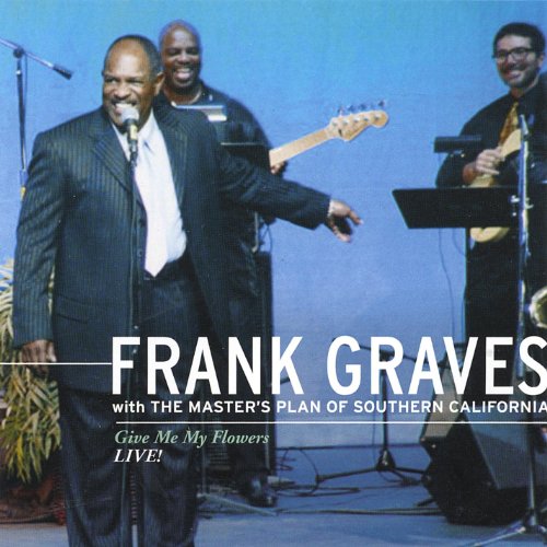 Amazon.com: Give Me My Flowers : Frank Graves With the Master's Plan of ...