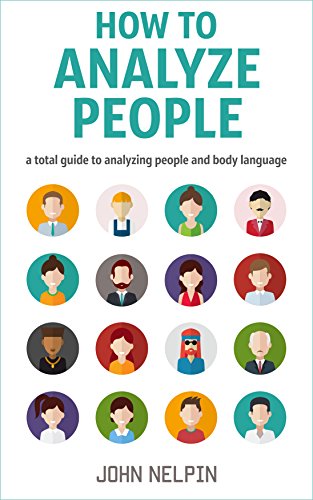 How to Analyze People: A Total Guide to Analyzing People and Body ...