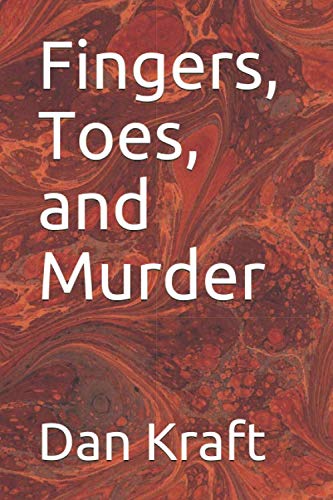 Fingers, Toes, and Murder: Amazon.co.uk: Kraft, Dan: 9781083094407: Books