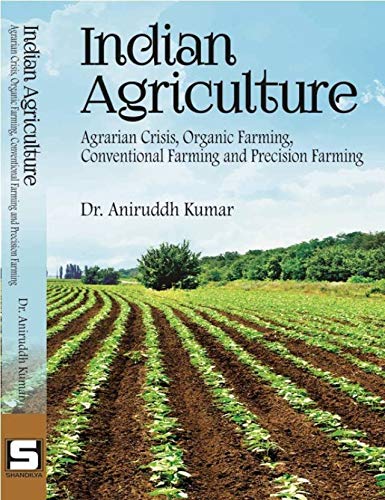 Buy Indian Agriculture : Agrarian Crisis, Organic Farming, Conventional ...