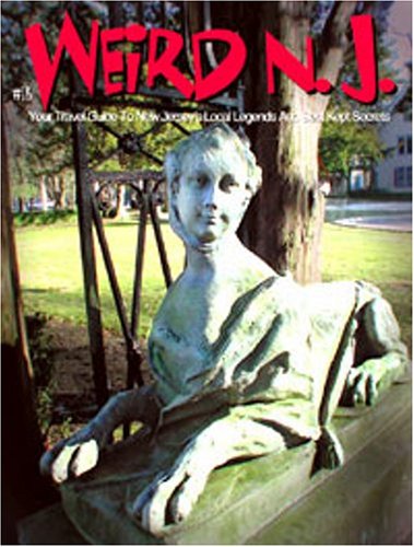 Weird N.J.: Your Travel Guide to New Jersey's Local Legends and Best ...