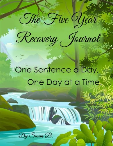 Five Year Recovery Journal: One Sentence a Day, One Day at a Time: B ...