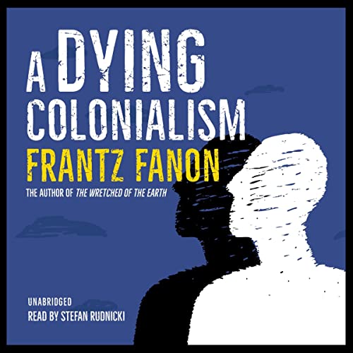 A Dying Colonialism (Hörbuch-Download): Frantz Fanon, Stefan Rudnicki ...