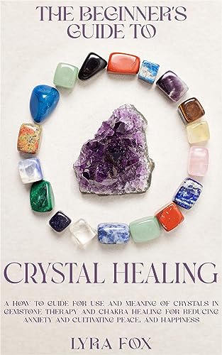 Amazon.com: The Beginner's Guide to Crystal Healing: A How to Guide for ...