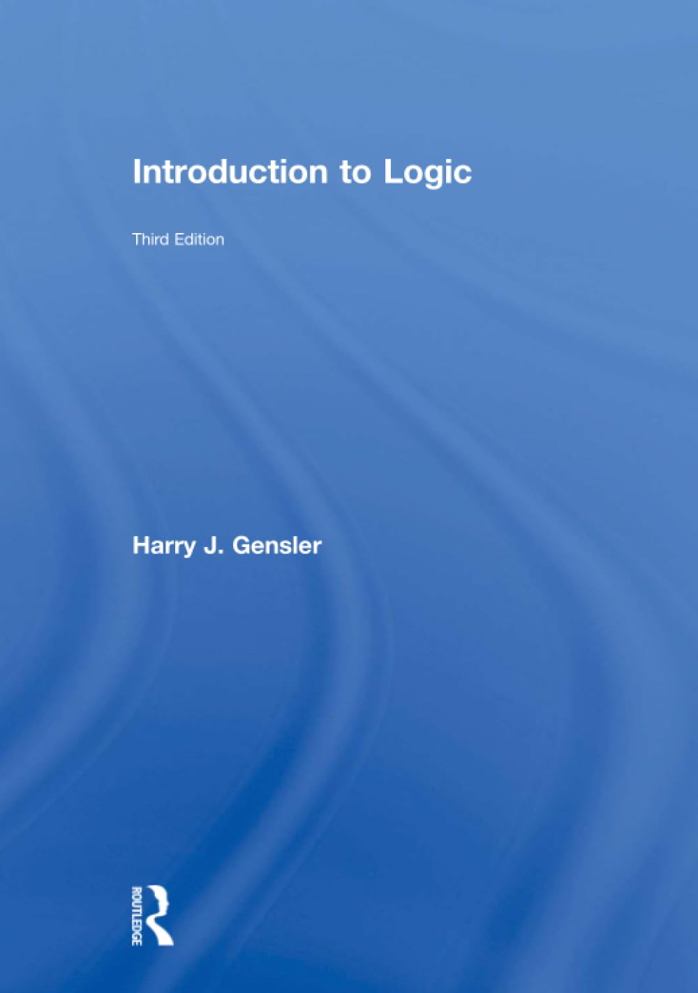 Amazon.com: Introduction to Logic: 9781138910584: Gensler, Harry J: Books