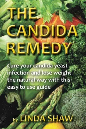 The Candida Remedy: Cure Your Candida Yeast Infection And Lose Weight ...