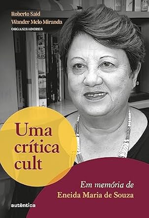 Uma crítica cult: Em memória de Eneida Maria de Souza | Amazon.com.br