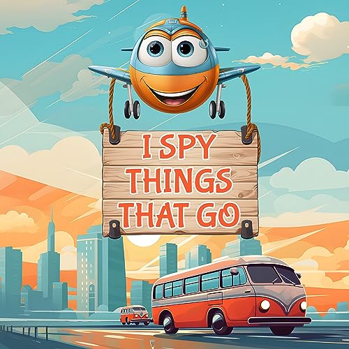 I Spy Things That Go: Alphabet Adventure and Fun Facts for Kids Ages 2 ...