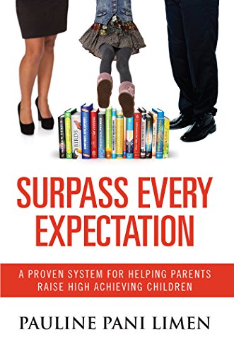 Surpass Every Expectation: A Proven System for Helping Parents Raise ...