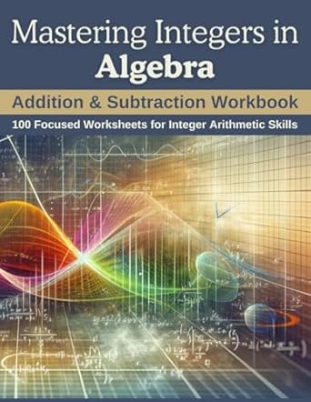 Amazon.com: Mastering Integers in Algebra: Addition & Subtraction Workbook: 100 Focused ...