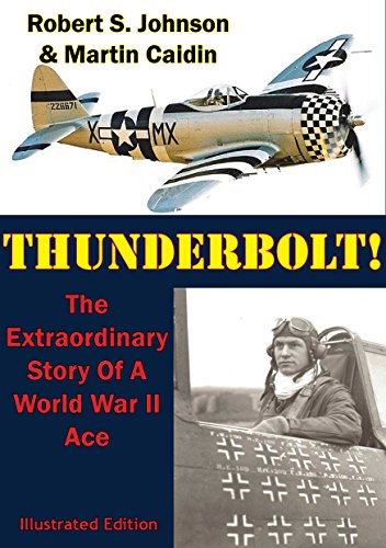 Amazon.com: Thunderbolt!: The Extraordinary Story Of A World War II Ace ...