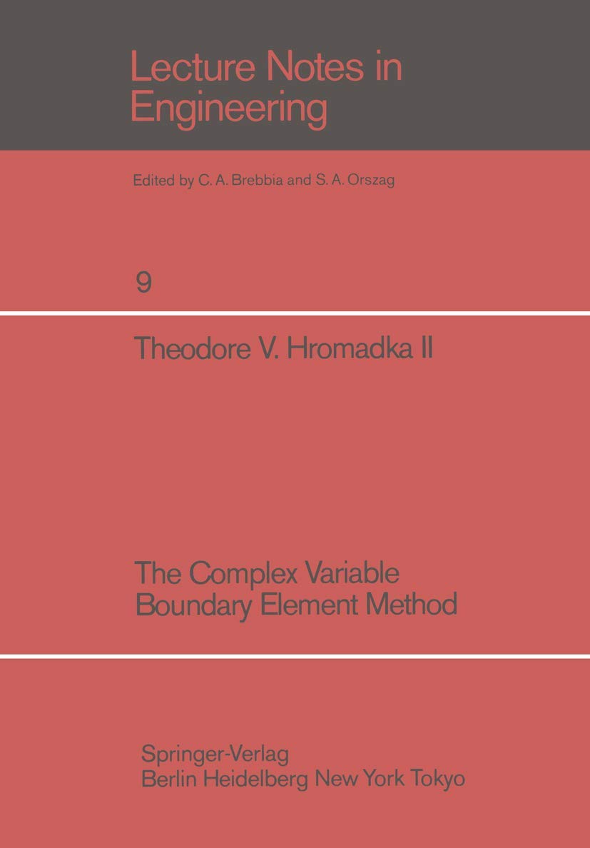 The Complex Variable Boundary Element Method Lecture Notes In Engineering 9 Hromadka T V