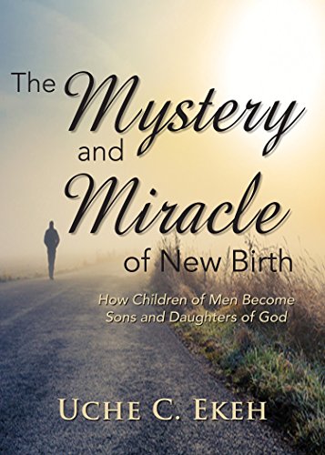 The Mystery and Miracle of New Birth - Kindle edition by Ekeh, Uche C ...
