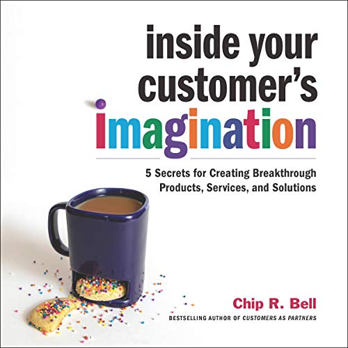 Amazon.com: Inside Your Customer's Imagination: 5 Secrets for Creating ...