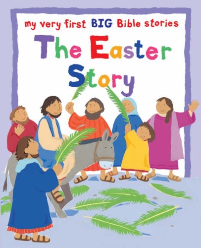 The Easter Story: My Very First BIG Bible Stories : Rock, Lois: Amazon ...