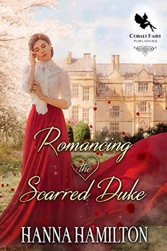 Romancing the Scarred Duke: A Regency Historical Novel eBook : Hamilton ...