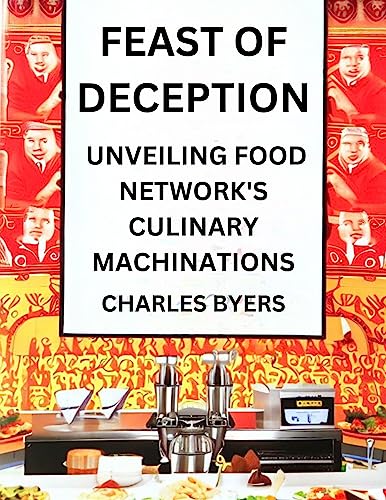 Amazon.com: FEAST OF DECEPTION: UNVEILING FOOD NETWORK'S CULINARY ...