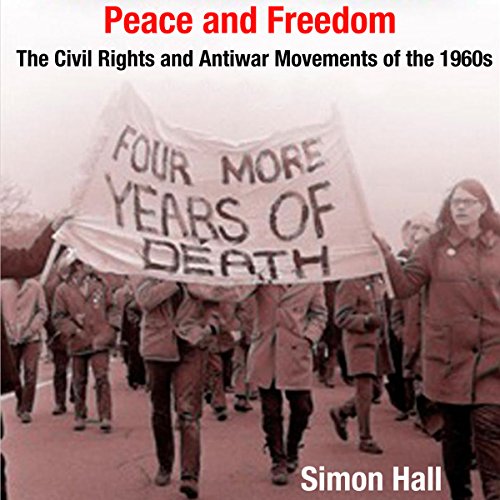 Amazon.com: Peace and Freedom: The Civil Rights and Antiwar Movements ...