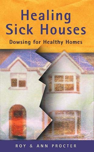 Healing Sick Houses: Dowsing for Healthy... by Roy Procter