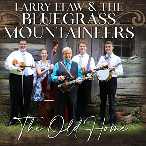 Amazon.com: The Old Home : Larry Efaw and the Bluegrass Mountaineers ...