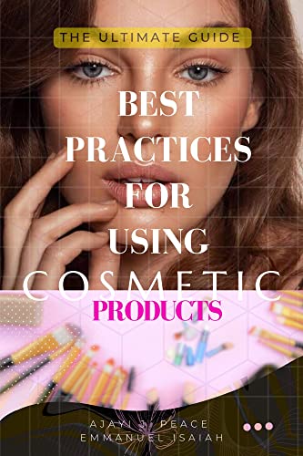 Amazon.com: The Ultimate Guide to Best Practices for Using Cosmetic ...